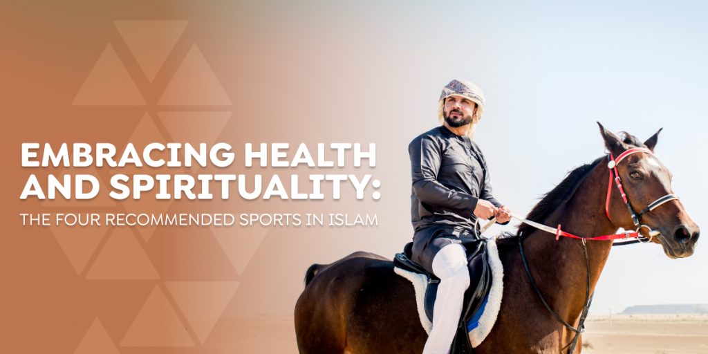 Embracing Health and Spirituality: The Four Recommended Sports in Islam ...